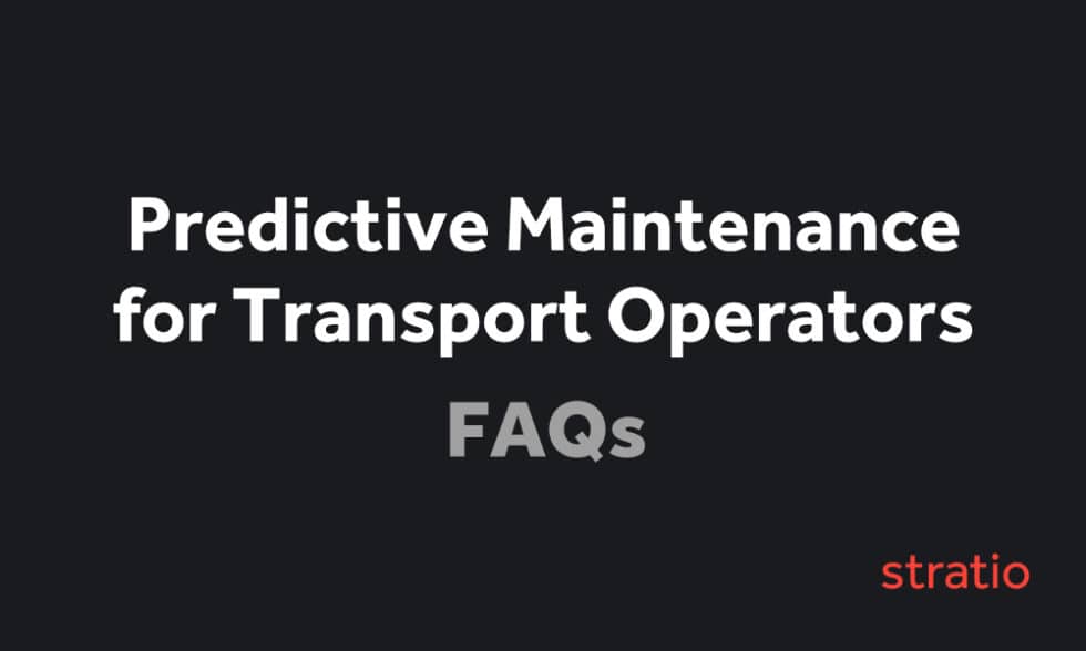 Predictive Maintenance for Transport Operators FAQs: Part 1 - Stratio